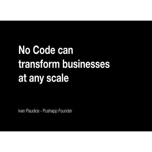 No code can transform businesses at any scale - No Code Conf 2019 | PDF | Computer Software and ...