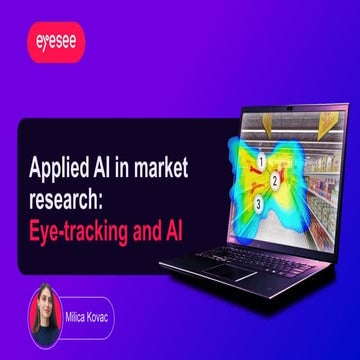 [DSC Europe 23] Milica Kovac - Applied AI in Market Research AI and Eye-tracking.pptx