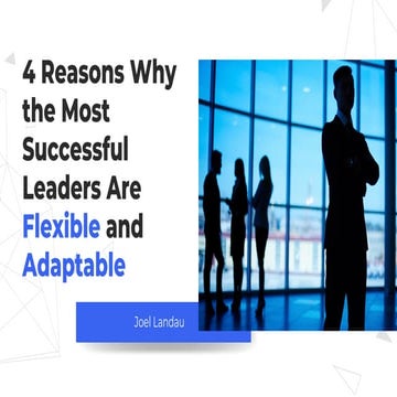 4 Reasons Why the Most Successful Leaders Are Flexible and Adaptable | PPT