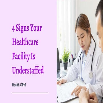 4 Signs Your Healthcare Facility Is Understaffed.pptx