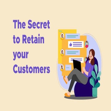 The Secret to Retain your Customers | PPT