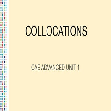 CAE- VERBS AND SOME COLLOCATIONS_UNIT_1.pptx