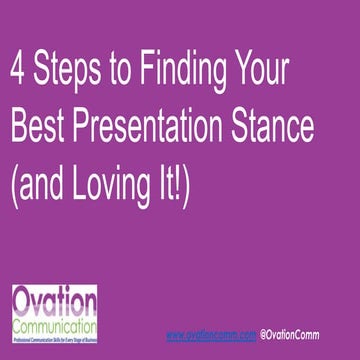 4 steps to finding your best presentation stance and loving it | PPT