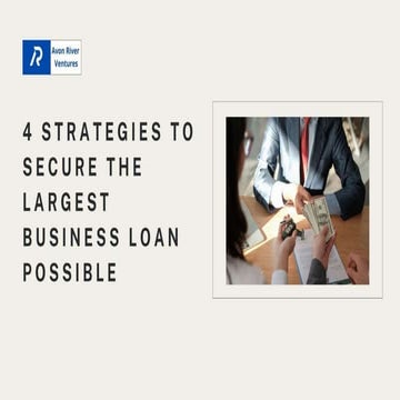 4 Strategies To Secure The Largest Business Loan Possible | PPT