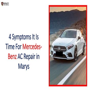 4 Symptoms it is Time for Mercedes Benz AC Repair in Marys | PPTX