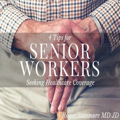 4 Tips for Senior Workers Seeking Healthcare Coverage | Roger Stanmore ...