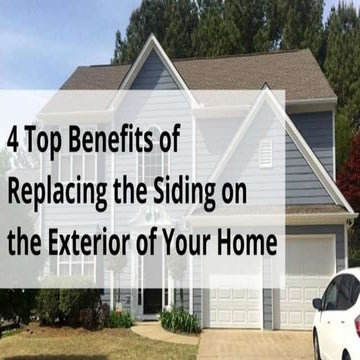 4 top benefits of replacing the siding on the exterior of your home | PPT