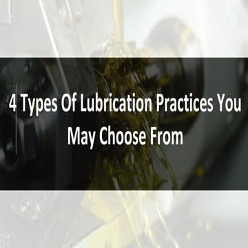 4 types of lubrication practices you may choose from | PPTX