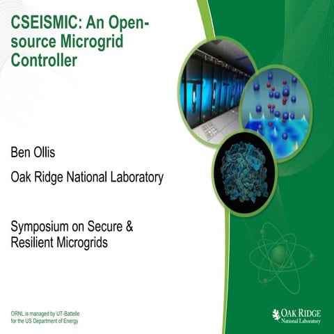 7.4_CSEISMIC: An Open-source Microgrid Controller_Ollis_EPRI/SNL Microgrid Symposium | PPTX