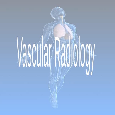 Vascular radiology blood vessels x ray CT MRI .pptx