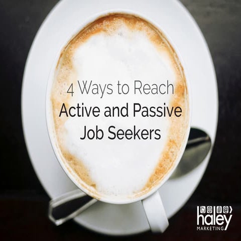 4 Ways to Reach Passive and Active Job Seekers and Gather More ...