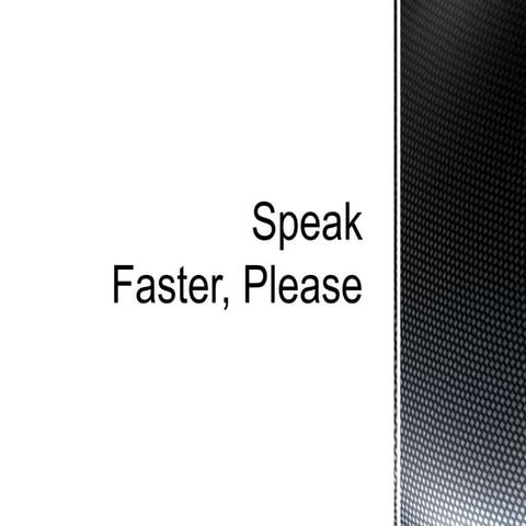 Speaking: 'speak faster, please' | PPT