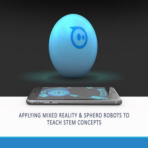 Applying Mixed Reality & Sphero Robots to Teach STEM Concepts (Steven ...
