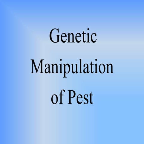 Genetic Manipulation of Pest | PPTX