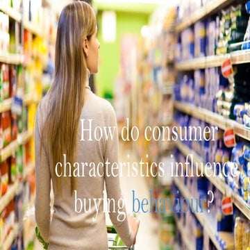 5-(I) how do consumer characteristics influene buying behaviour | PPT