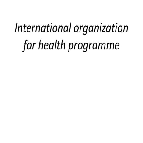 5.3 International organization for health programme.pptx