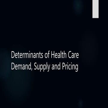 Determinants of Health Care Demand, Supply and.pptx