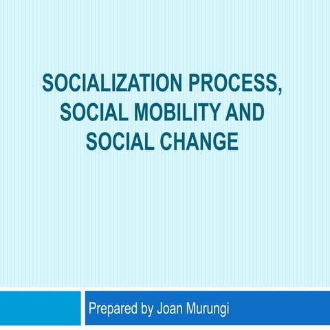 5. Socialization process, social mobility and social change.pptx