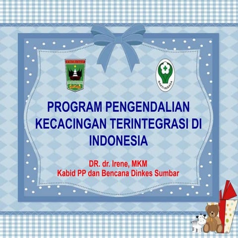5. Pengendalian KECACINGAN Terintegrasi di Indonesia.ppt