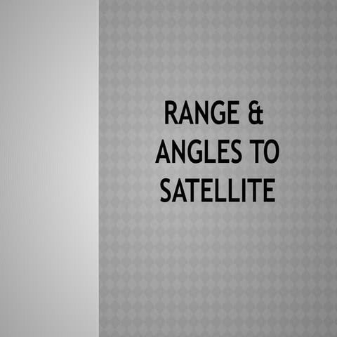5.Range & angle to satellitefdfdfdfdfdfd | PPTX