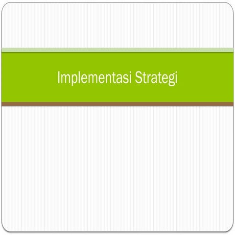 5.-Implementasi-Strategi.pptx 5.-Implementasi-Strategi.pptx