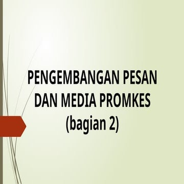5._PENGEMBANGAN_PESAN_DAN_MEDIA_PROMKES_2.pptx