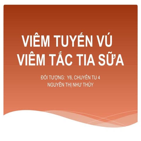 5.VIÊM TUYẾN VÚ – TẮC TIA SỮA .pptx5.VIÊM TUYẾN VÚ – TẮC TIA SỮA .pptx