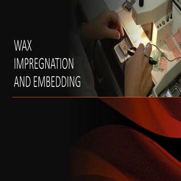 5.WAX IMPREGNATION AND 6.EMBEDDING 2025. | PDF