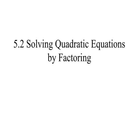 5.2_solving_quadratic_equations_by_factoring.ppt