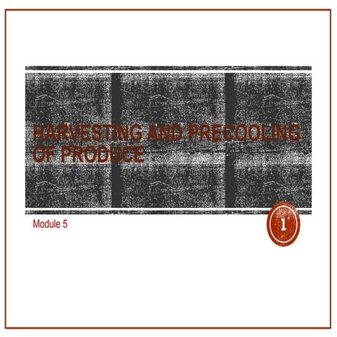 5. Harvesting and precooling of produce_0604.pptx