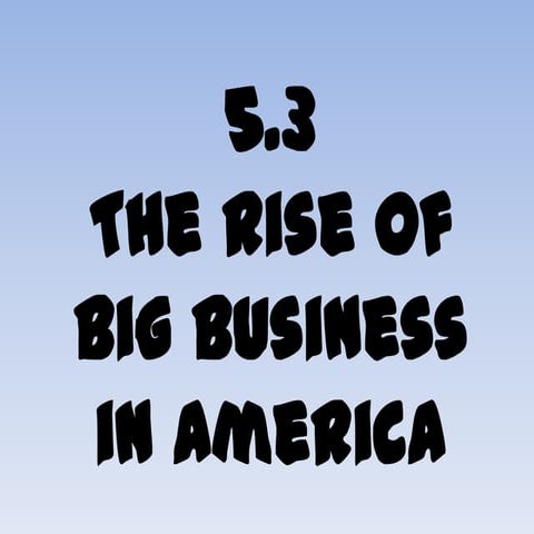 5.3 big business in america | PPTX