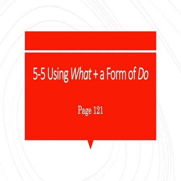 5 5 using what + a form of do | PPTX