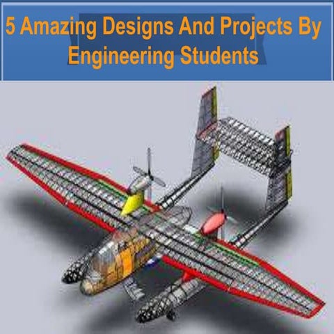 5 amazing-designs-and-projects-by-engineering-students | PPTX