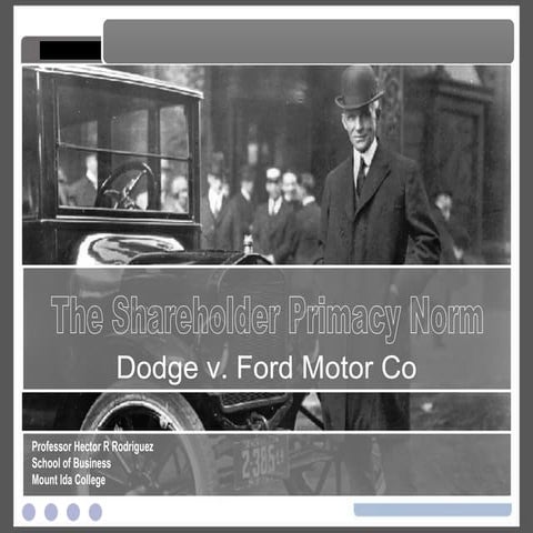The Shareholder Primacy Norm - Dodge v. Ford | PPT