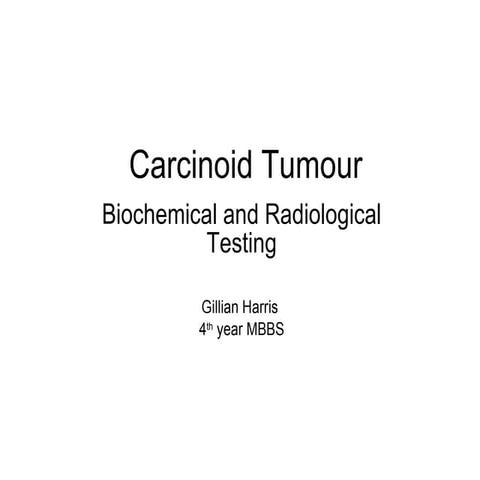 5. Carcinoid Tumour Biochemical And Radiological Testing | PPT