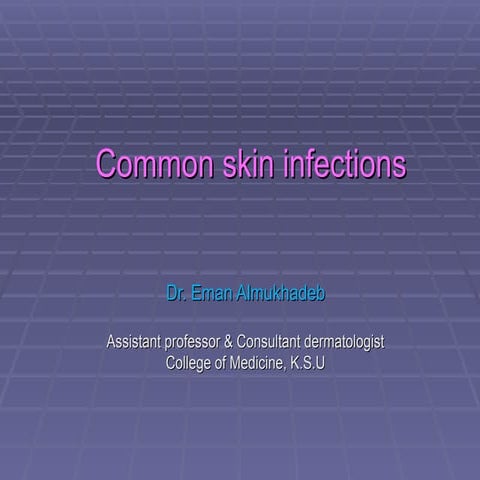 Dermatology - common skin infections by Dr. Eman | PPT