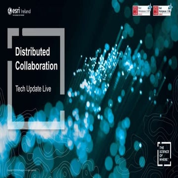 Distributed Collaboration - Esri Ireland Tech Update 2019 | PPTX