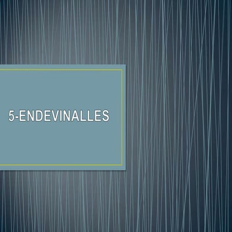 endevinalles5 | PPTX