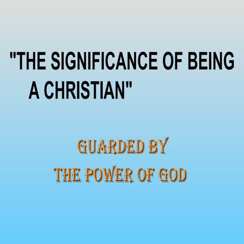 Significance of Being A Christian - Guarded By Power Of God | PPT