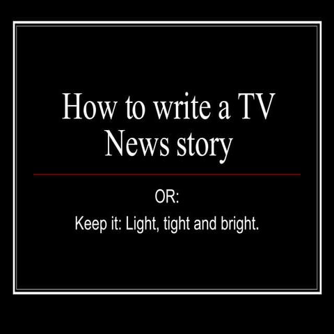 5 How To Write A Tv News Story | PPT