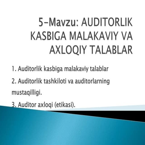 5-mavzu-AUDITORLIK-KASBIGA-MALAKAVIY-VA-AXLOQIY-TALABLAR.pptx