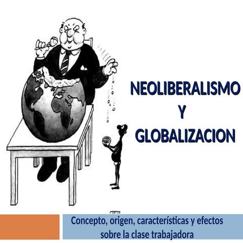 neoliberalismo y globalizacion | PPTX