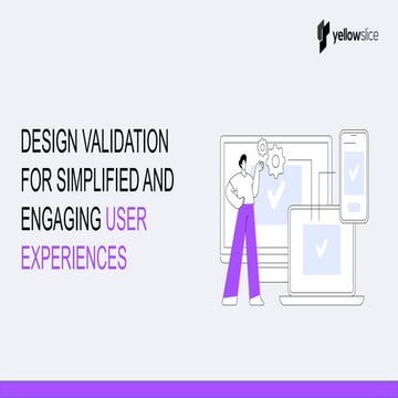 Design Validation for Simplified and Engaging User Experiences | PPT