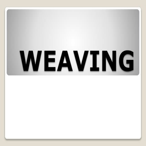 5- WEAVING steps.ppt