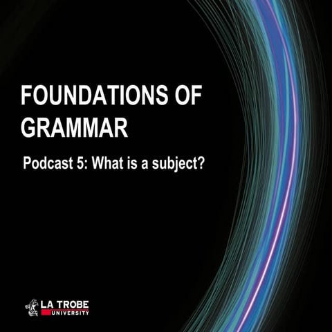 Foundations of Grammar 5: What is a subject? | PPT