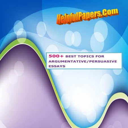 500 best topics_for_argumentative_persuasive_essays | PDF