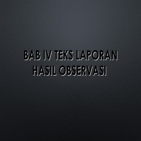 503299635-Ppt-Teks-Laporan-Hasil-Observasi.ppt