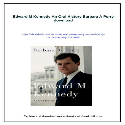 Edward M Kennedy An Oral History Barbara A Perry | PDF