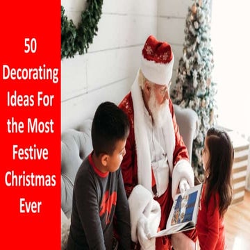 50 Decorating Ideas For the Most Festive Christmas Ever.pptx