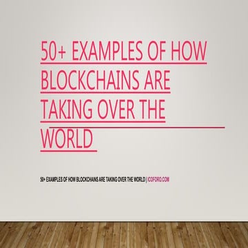 50+ examples of how blockchains are taking | PPTX | Commodities | Economy